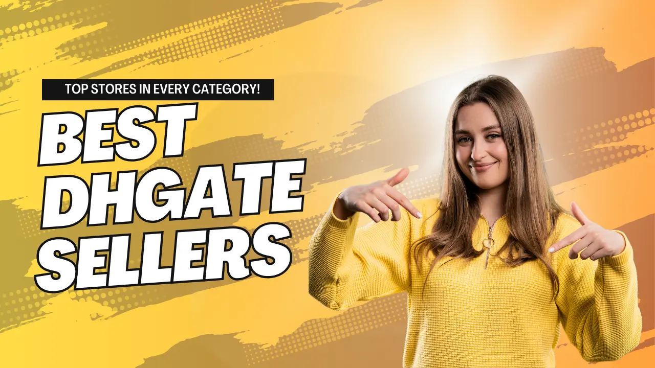 35 Best DHgate Sellers 2025 – Top Stores In Every Category!